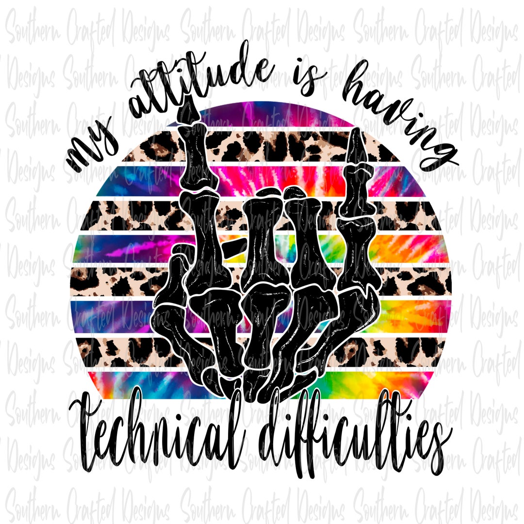My Attitude is Having Technical Difficulties Png | Snarky Png ...