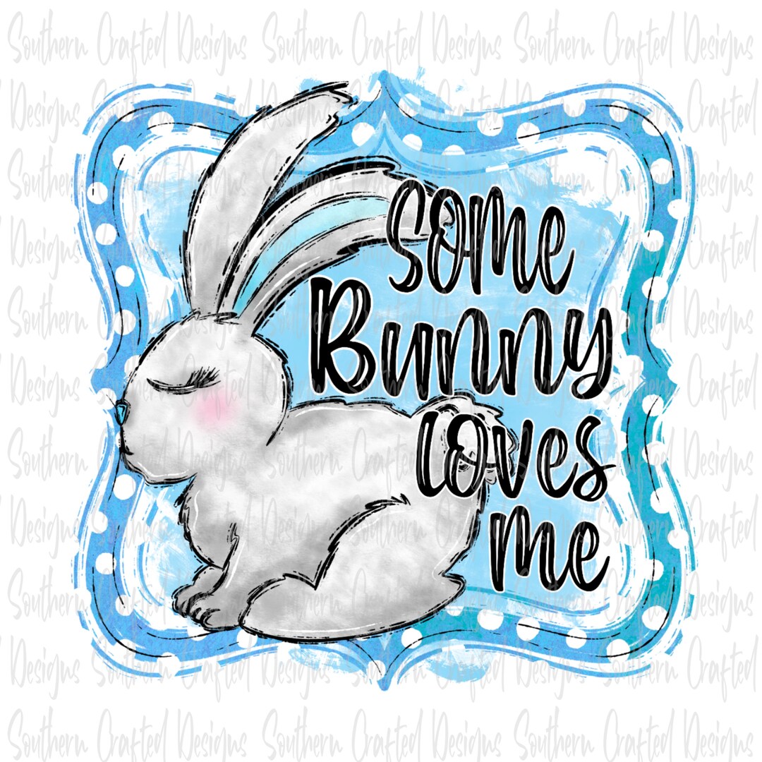 Kids Easter Png | Some Bunny Loves Me Png | Easter Png | Commercial Use ...