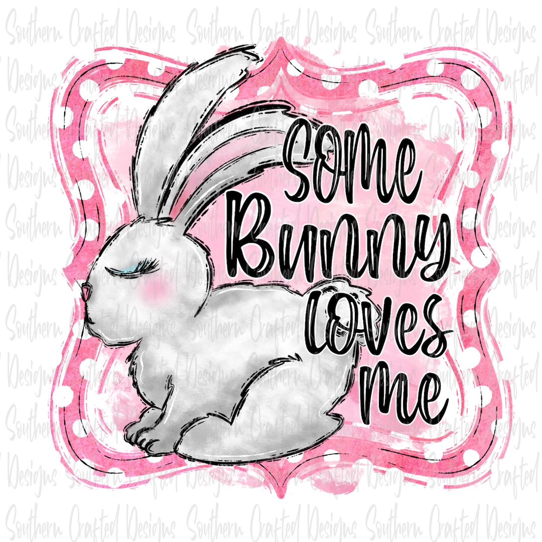 Some Bunny Loves Me Png | Kids Easter Png | Easter Png | Digital ...