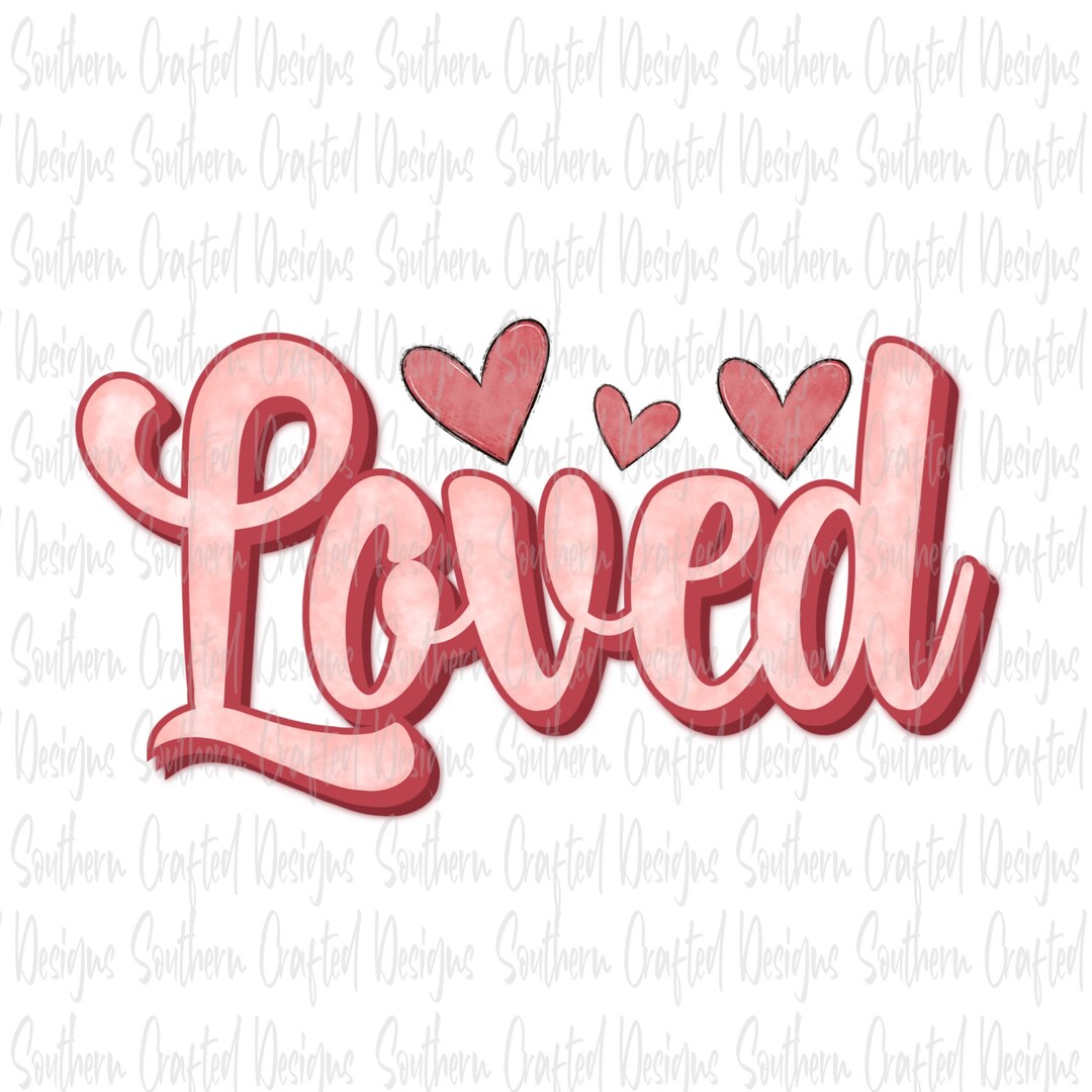Loved Png | Valentine Png | Sublimation | Digital Download | Hearts ...