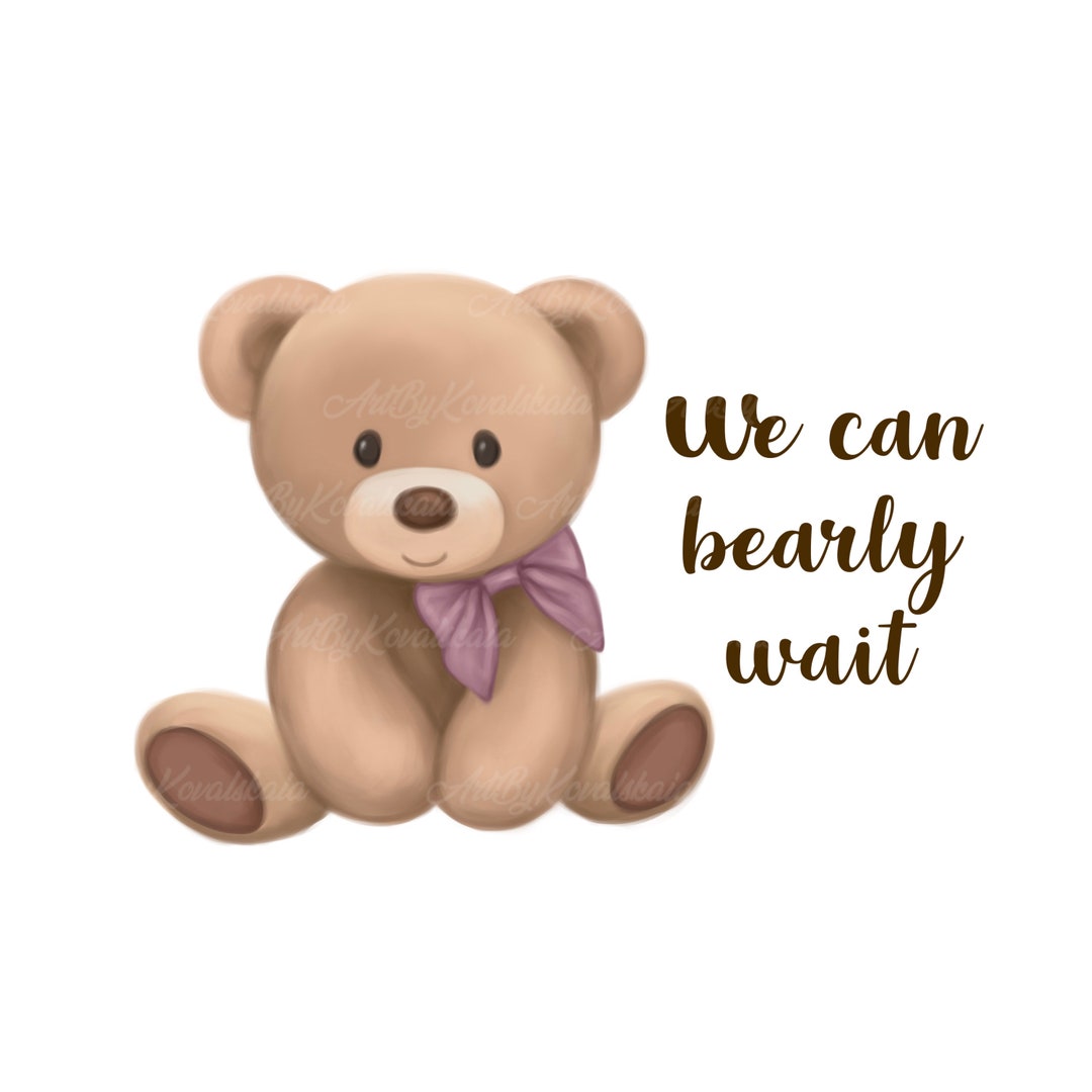 Teddy Bear Clipart, We Can Bearly Wait, PNG, Baby Shower, PNG, Digital ...