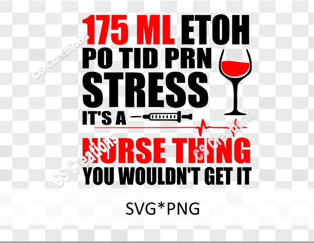 175 Ml ETOH Po Tid Prn Stress It's a Nurse Thing You Wouldn't Get It ...
