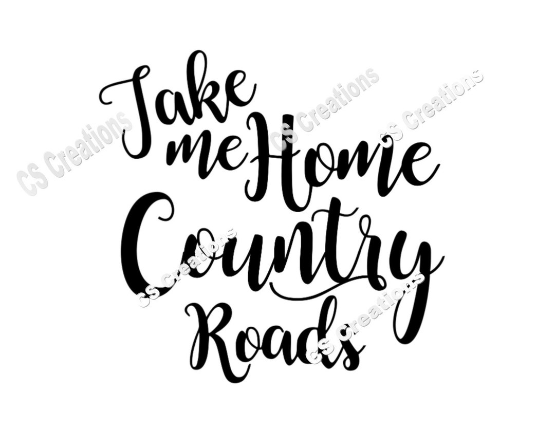 Take Me Home Country Roads SVG/PNG/JPG - Etsy