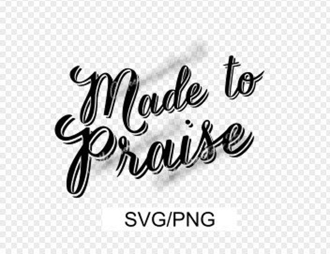 Made to Praise SVG/PNG - Etsy