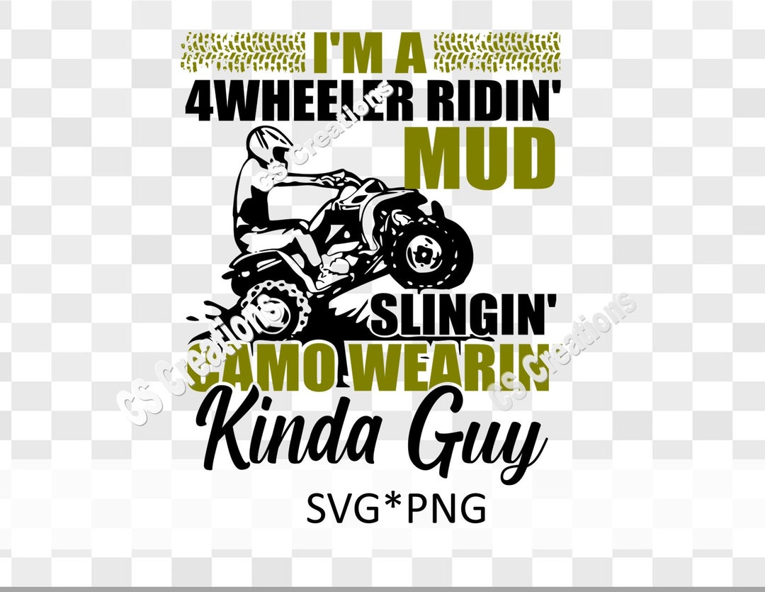 I'm a 4 Wheelin' Mud Slingin' Camo Wearin' Kinda Guy SVG/PNG - Etsy