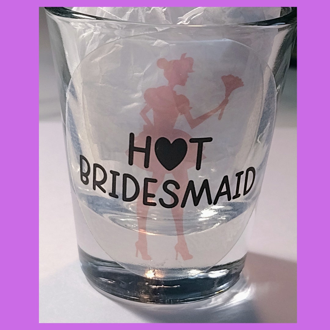 Hot Bridesmaids Shot Glass Decals, Bachelorette Party Shot Glass ...