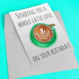 Digital Birthday Card, Sending You a Whole Latte Love on Your Birthday ...