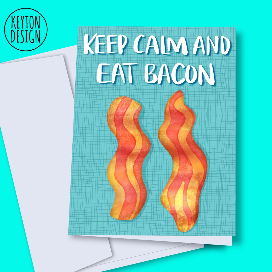 Digital Bacon Card, Bacon Lover, Keep Calm, Thinking of You Card, Bacon ...