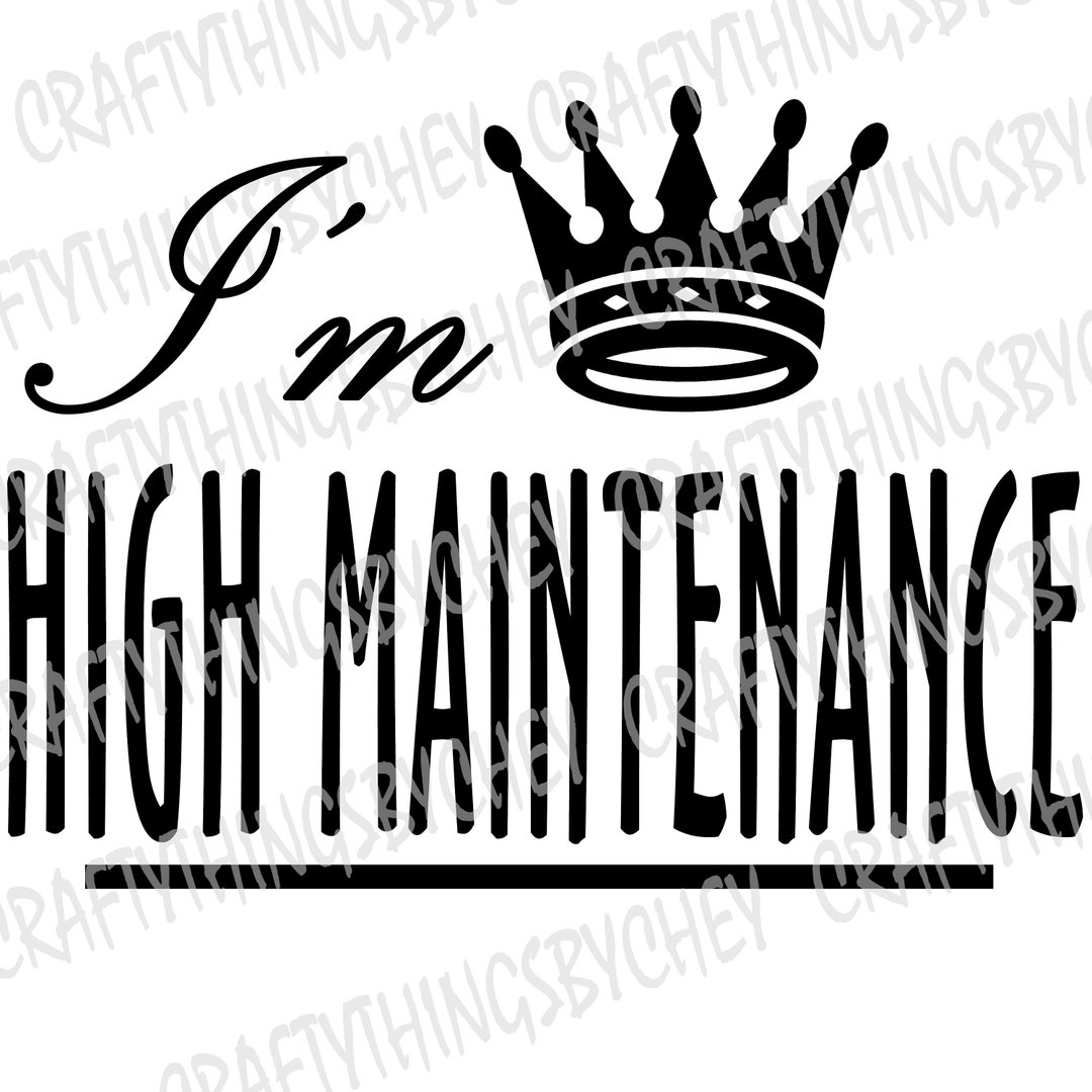 I'm High Maintenance SVG: Queen Crown Cut File (digital Download) - Etsy