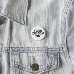 Your CUSTOM Pin Badge Round Circle Pinback Button ~ 1" Pin 1.5" Pin 2. ...