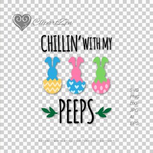 Easter Chillin With My Peeps Bunny Family Svg, Png, Dxf, Jpg, Eps, Ai ...