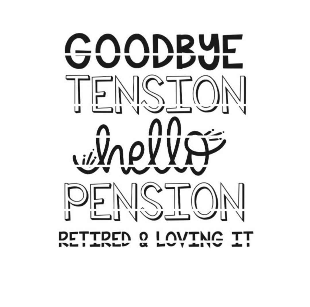 Goodbye Tension Hello Pension Retired and Loving It SVG for Retirement ...