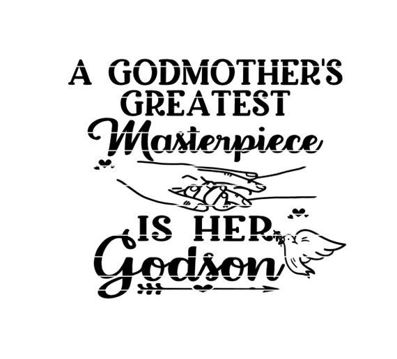 A Godmother's Greatest Masterpiece is Her Godson SVG | Etsy