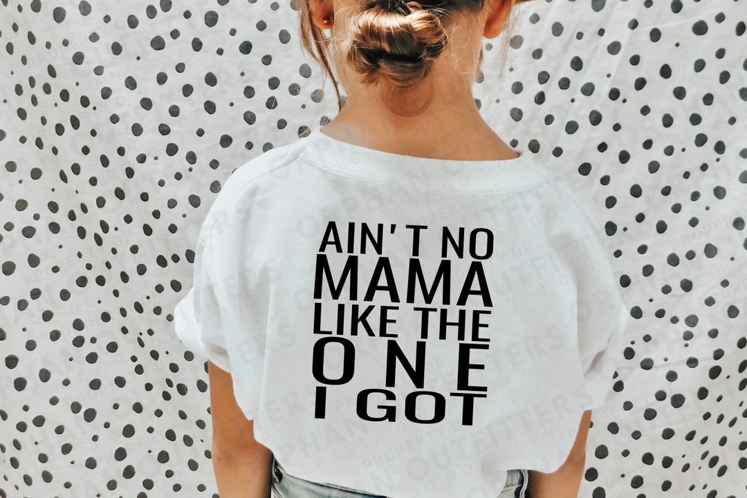 Ain't No Mama Like the One I Got SVG, Mothers Day Shirt for Kids Cut ...
