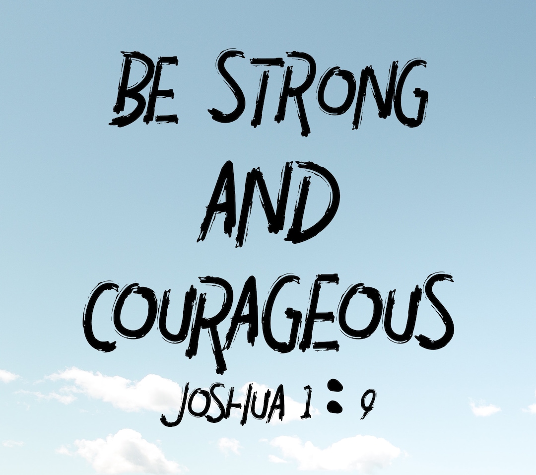 Be Strong and Courageous - Joshua 1:9 - Etsy