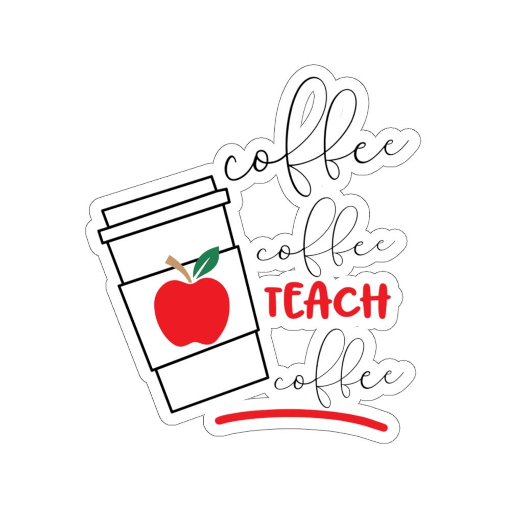 Coffee Coffee Teach Coffee Stickers Teacher Appreciation | Etsy