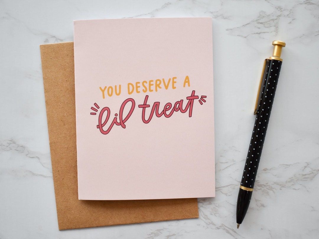 You Deserve A Lil Treat Card | Cute Greeting Card for Friends | Just ...