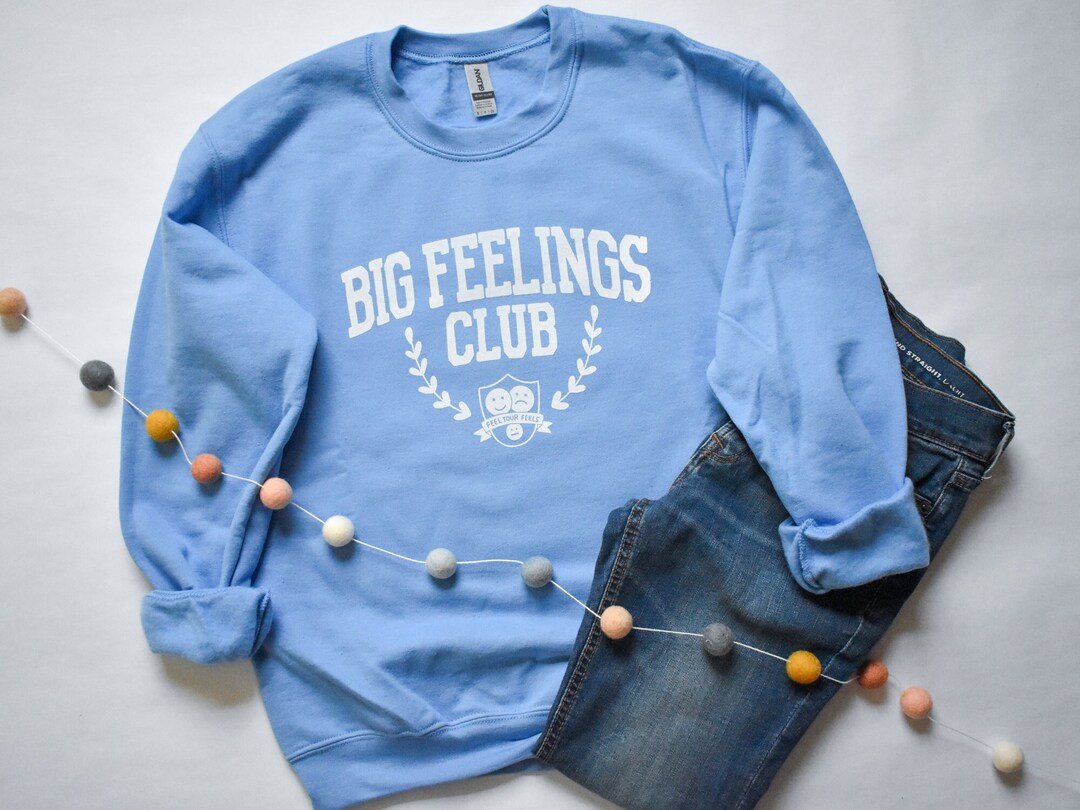 Big Feelings Club Sweatshirt Funny Mental Health Apparel for Her ...
