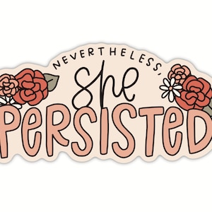 Nevertheless, She Persisted Sticker | Cute Feminist Sticker for Water ...