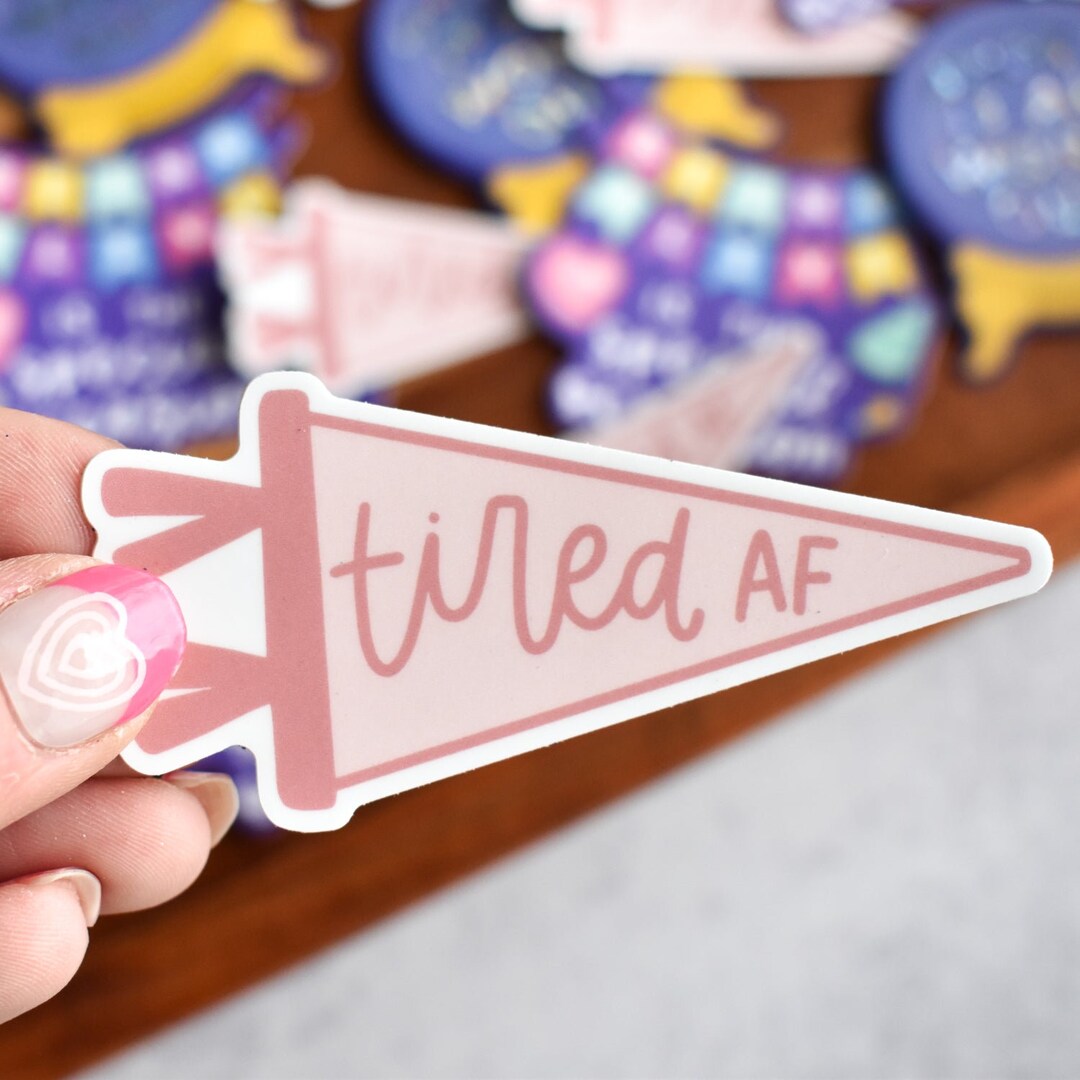 Tired AF Sticker - Waterproof Cute Decal for Laptop and Bottle - Etsy