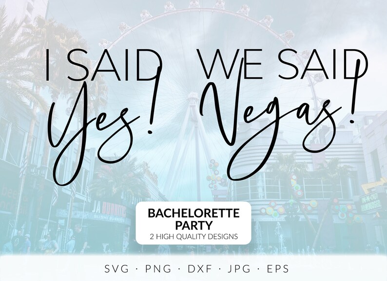 I Said Yes Svg We Said Vegas Svg Nashville Bachelorette Cut Etsy Canada