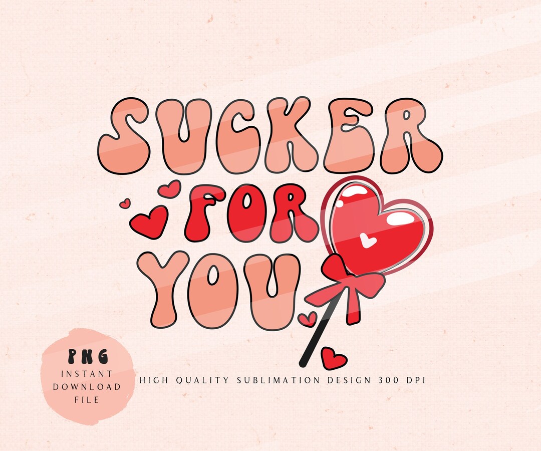Sucker for You Valentine PNG, Valentine's Day PNG, Funny Valentine's ...