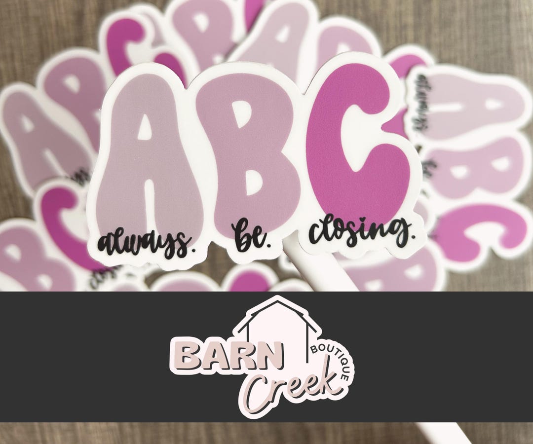 Always Be Closing Sticker | Laptop | Water Bottle Decal | Vinyl ...