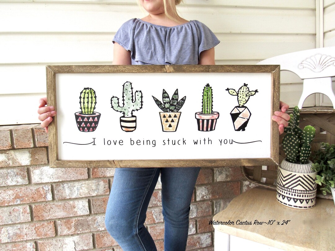 I Love Being Stuck With You Cactus Framed Watercolored Farmhouse Sign ...