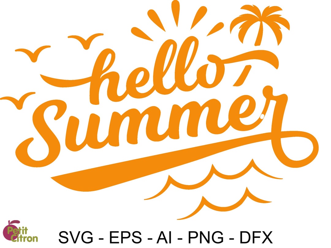 Hello Summer Cutting Files: SVG, EPS, DXF, Ai,png, Jpg, Pdf, Vector for ...