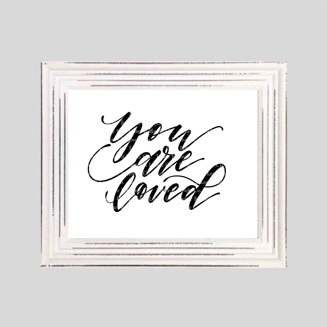 You Are Loved Digital Download-art Print-digital - Etsy