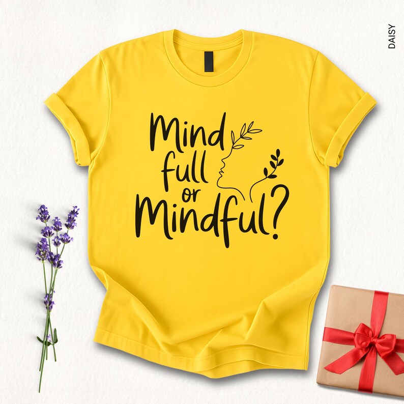 Mind Full or Mindful Shirt, Mental Health Awareness Tee, Mindfulness T ...