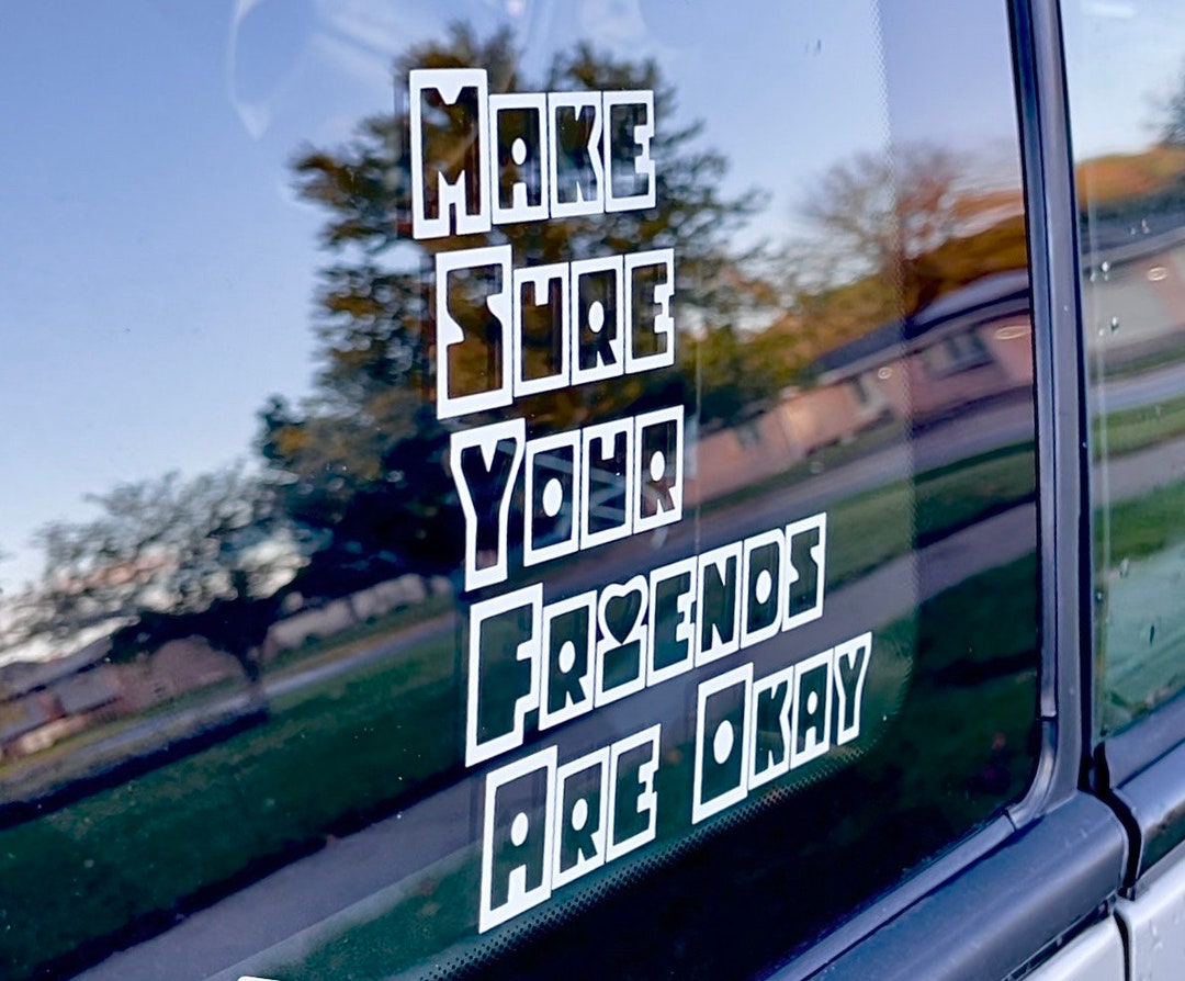 Make Sure Your Friends Are Okay Vinyl Decal - Etsy