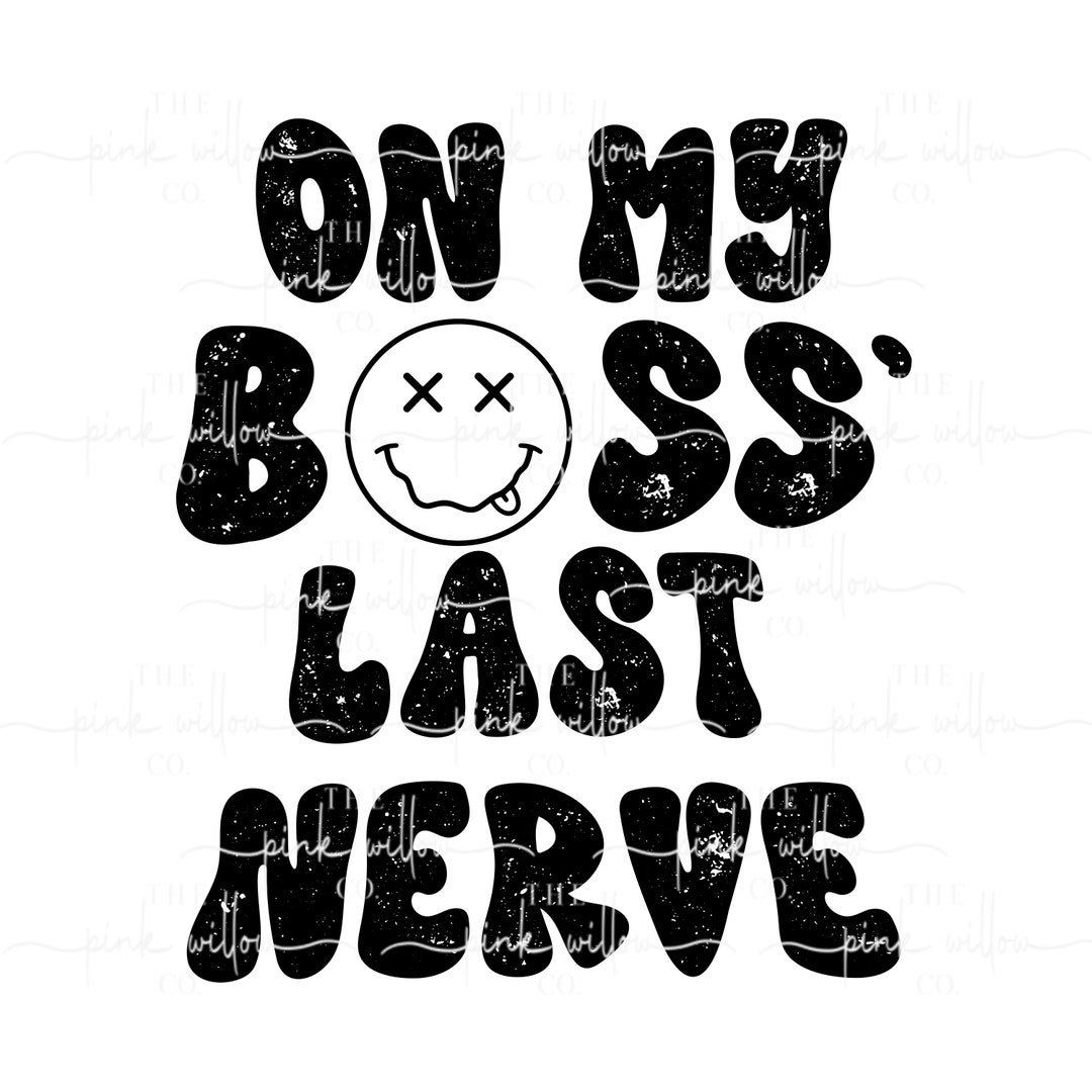 ON My BOSS’ Last NERVE - Etsy