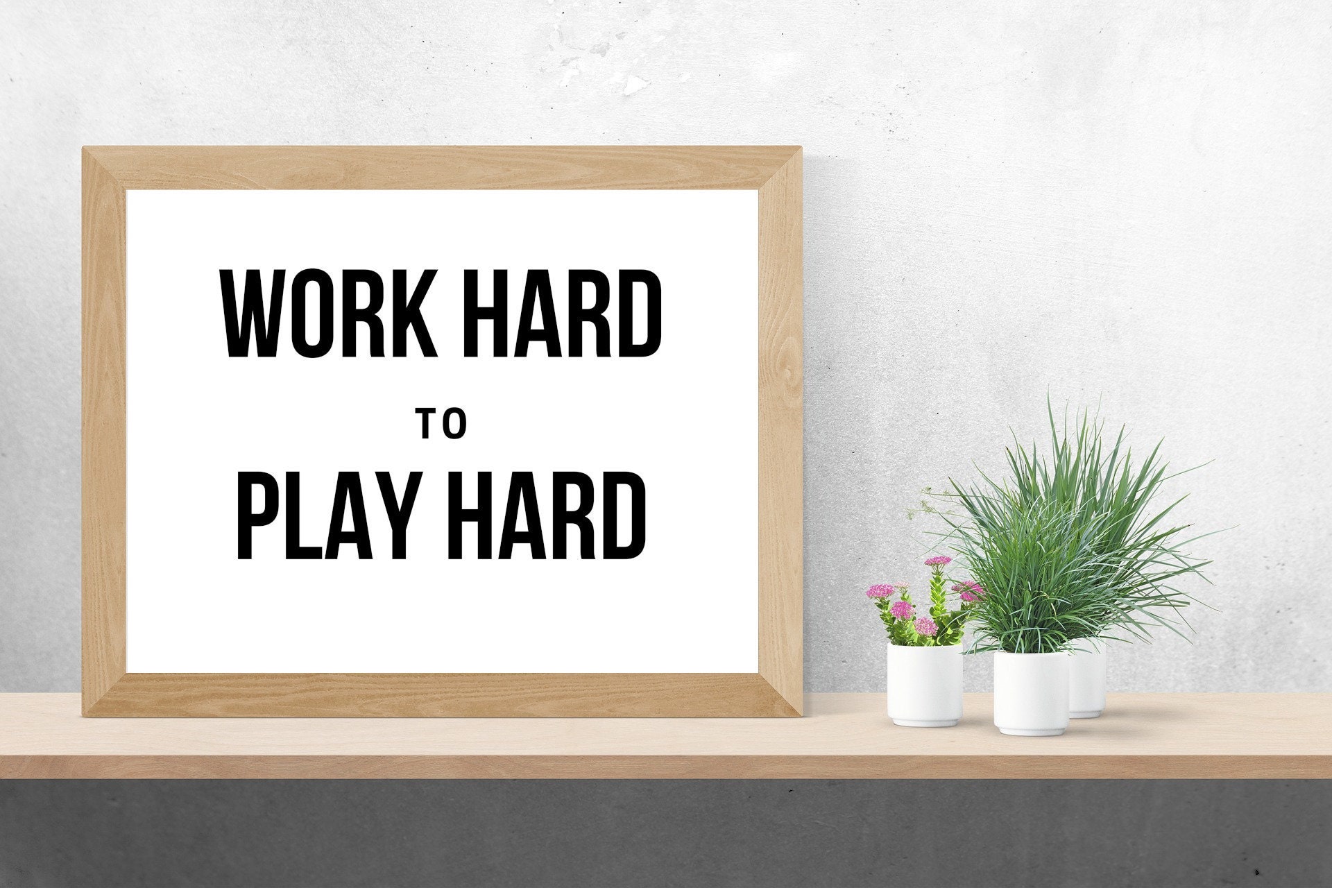 Motivational Quote, Work Hard to Play Hard, Instant Download, Wall Art ...
