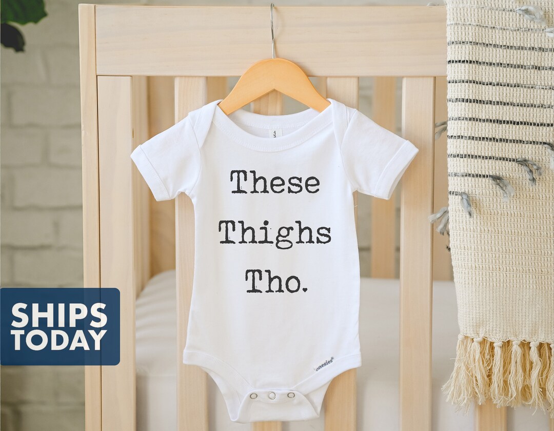 These Thighs Tho Baby Onesie® - Funny Chubby Baby Onesie® - Cute ...