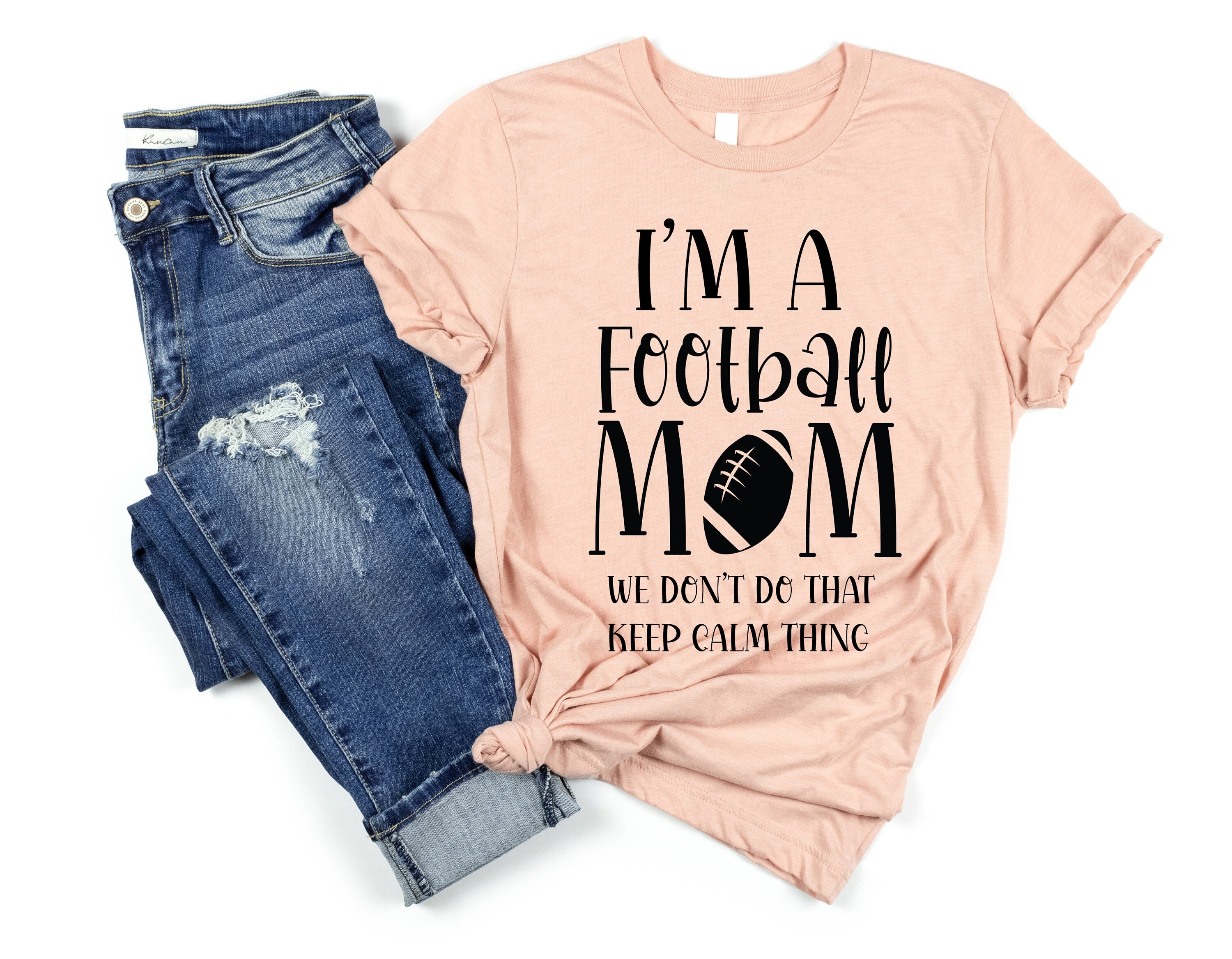 I'm A Football Mom We Don't Do That Keep Calm Thing, Football Mom ...