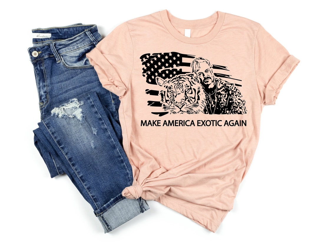 Tiger King Make America Exotic Again, Tiger King Shirt, Tiger King ...