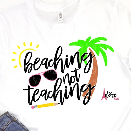 Beaching Not Teaching Svg Teacher Svg Summer Quote Cut - Etsy