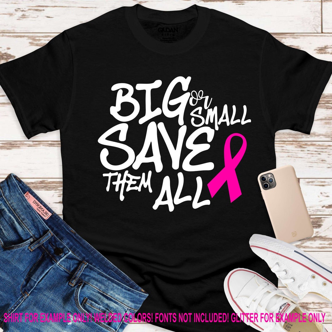 Breast Cancer Svg Big or Small Save Them All Svg Awareness - Etsy