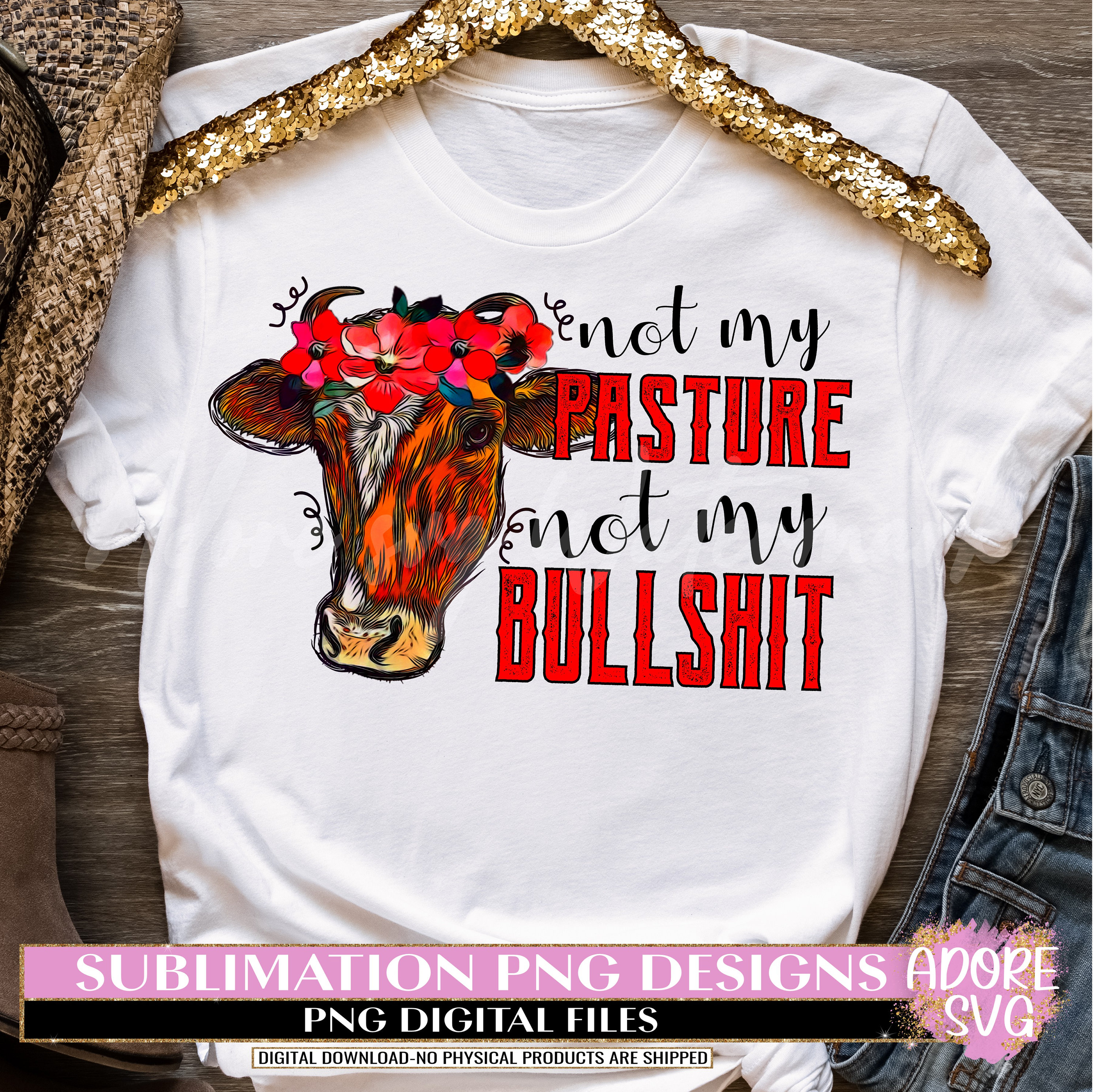 Not My Pasture Not My Bullshit Png Not Today Heifer Png - Etsy
