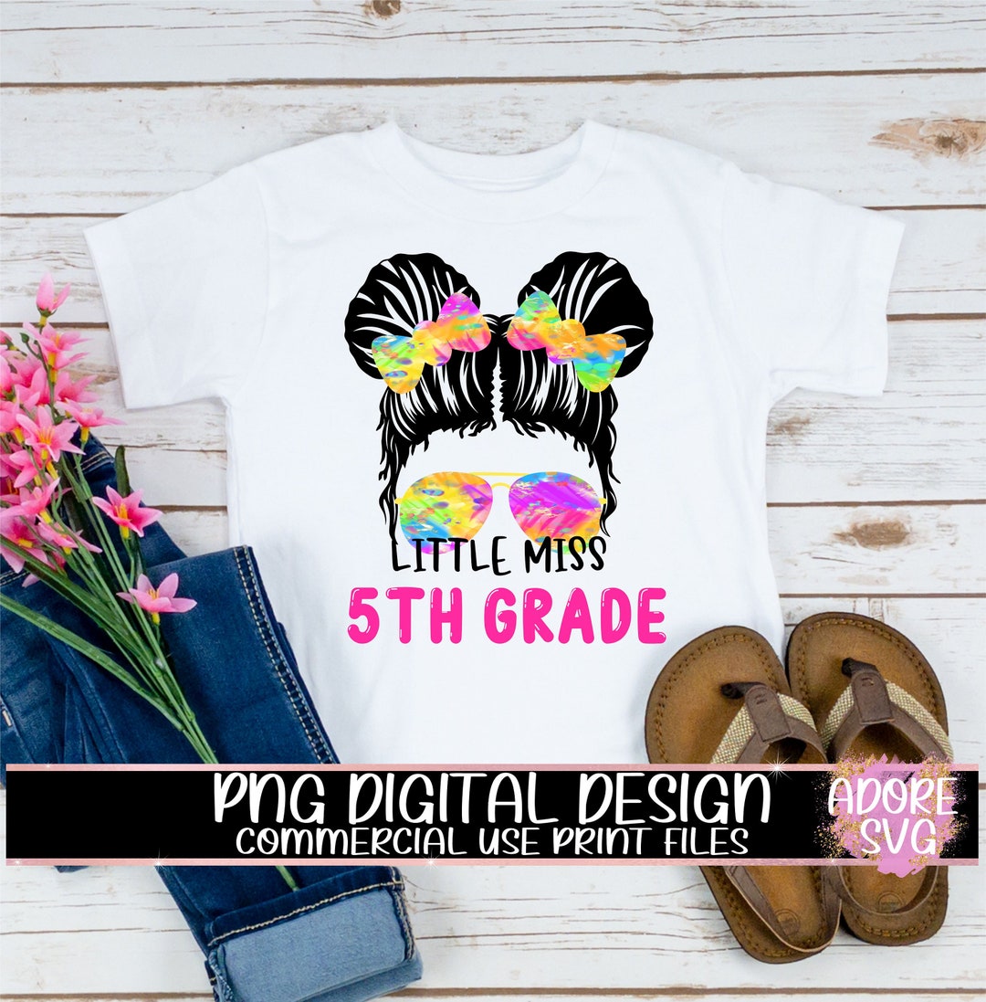 Little Miss 5th Grade Png, Print File for Sublimation or Print, Messy ...