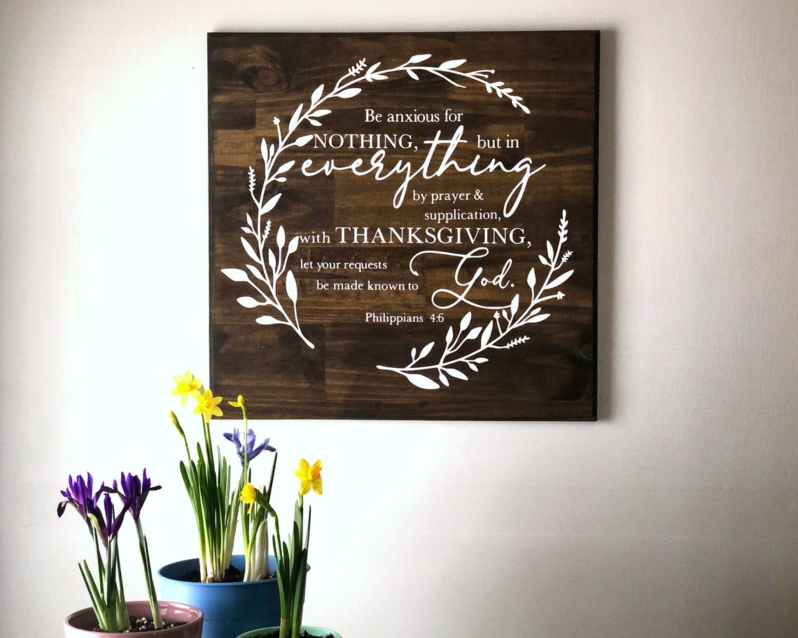 Be Anxious for Nothing, Phil. 4-6 Wood Sign | Custom Wood Signs for the ...