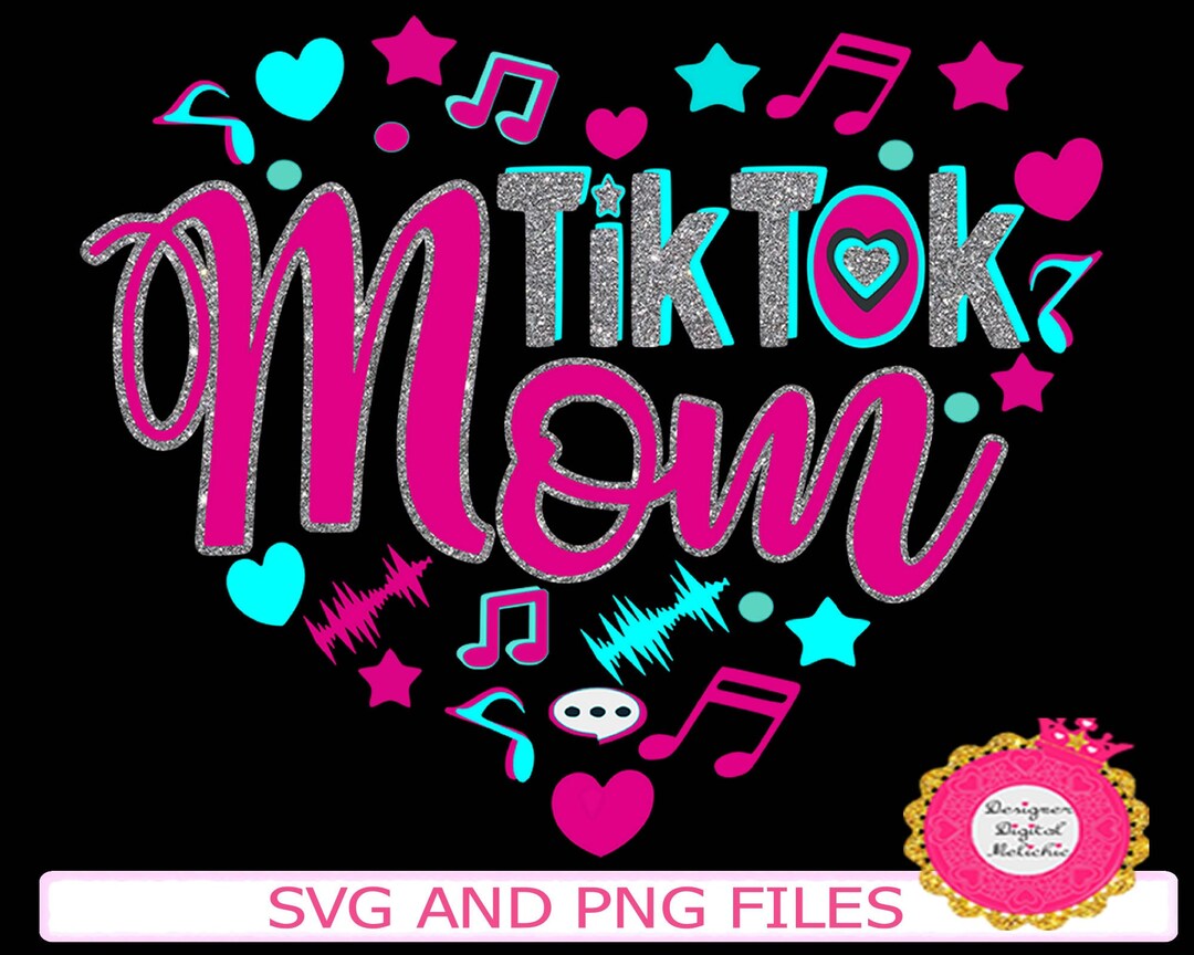 Tik Tok MOM Svg, Mother's Day Svg, .svg and .png of Tik Tok Mom ...