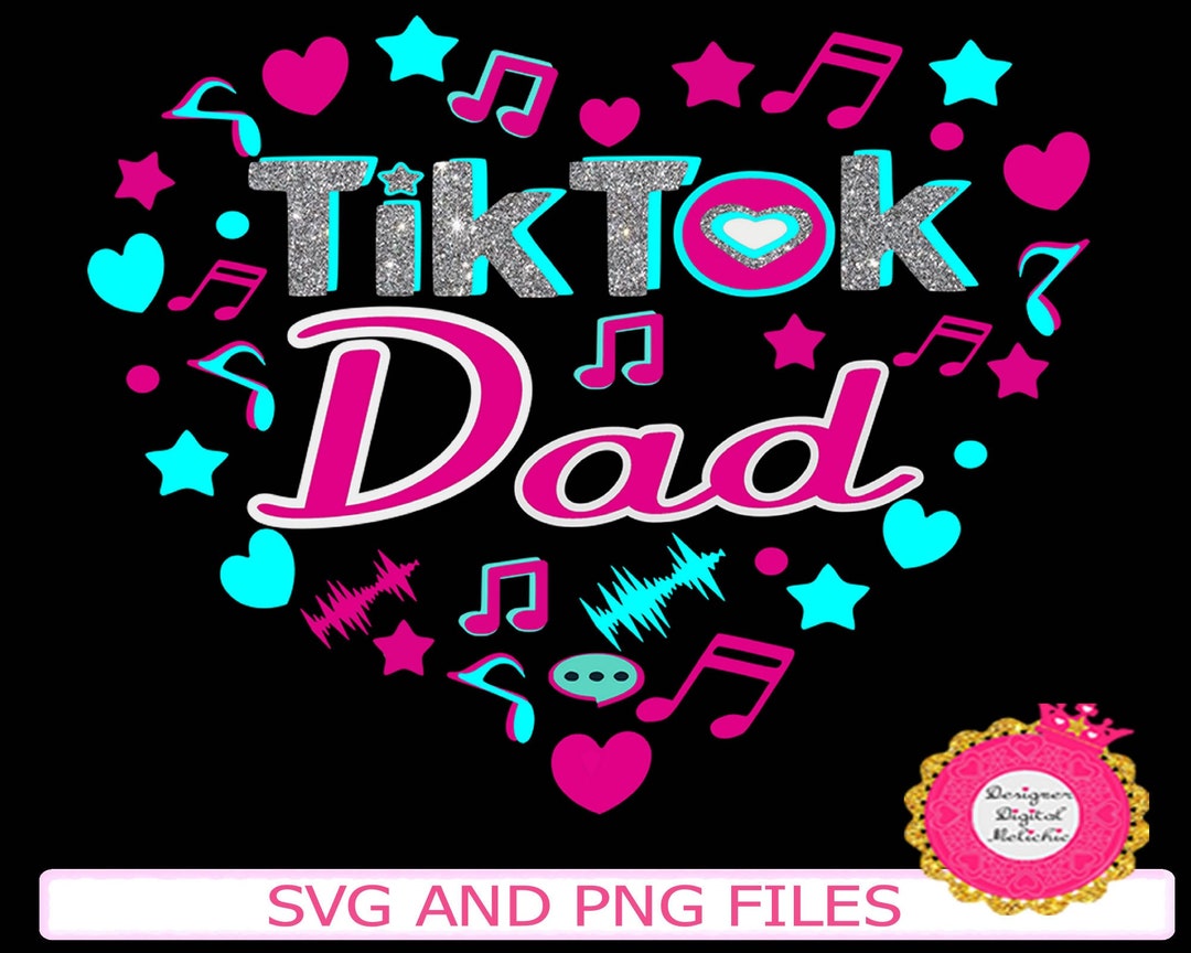 Tik Tok DAD Svg, Tik Tok DADDY Svg, .svg and .png of Tik Tok Birthday ...