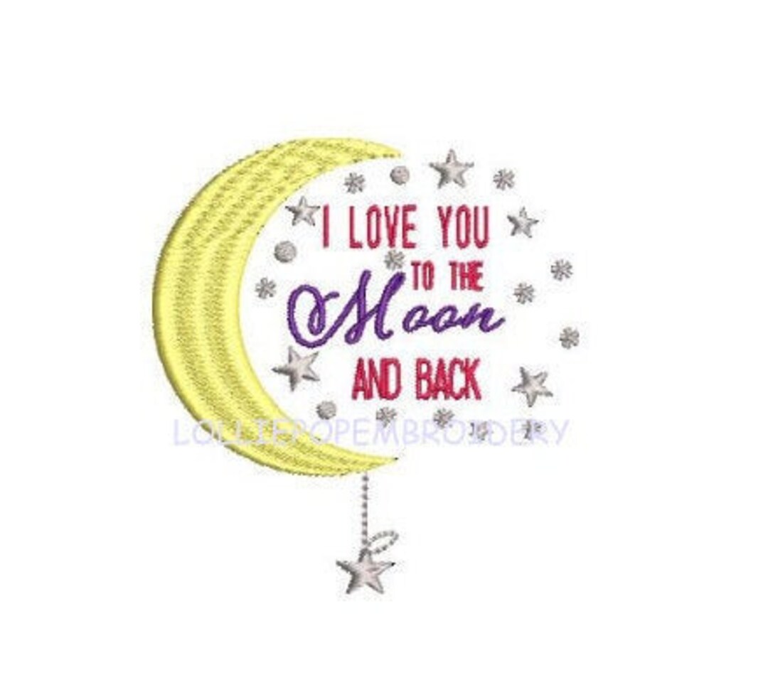 Instant Download - I Love You to the Moon and Back * Machine Embroidery ...