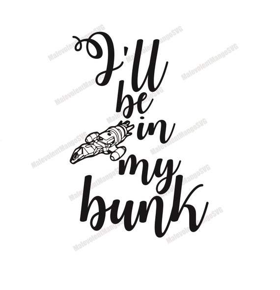 I'll Be in My Bunk SVG/JPEG/PNG Transparent | Etsy France