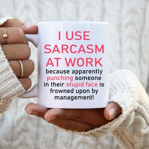 Naughty Rude Mug I Use Sarcasm at Work Because Punching Someone Frowned Upon Birthday Gift ...