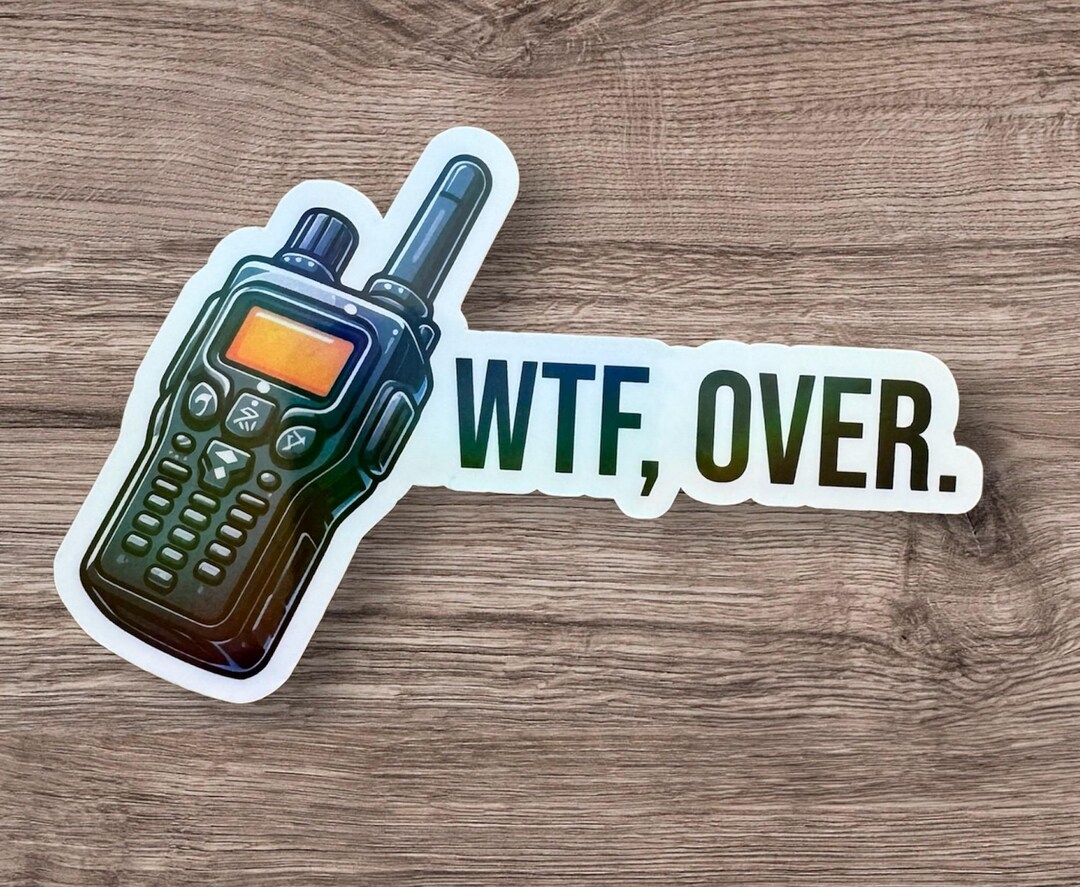 WTF OVER Walkie Talkie Sticker 3.7" Vinyl Holographic Stickers ,funny ...