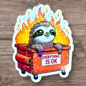 Everything is OK Sloth Sticker, 2.5" Funny Sloth in Dumpster Fire, Cute ...