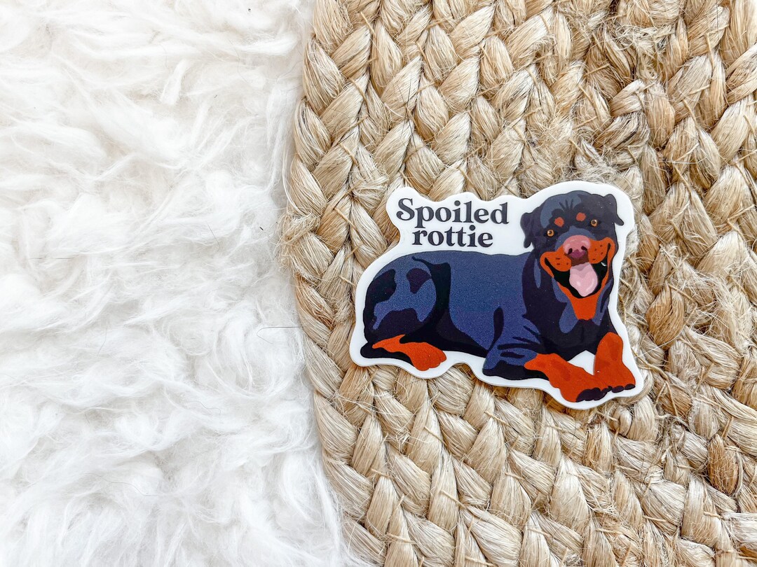 Spoil Me Rottie Sticker | Rottweiler Decal, Dog Lover Gift, Pet Decal ...